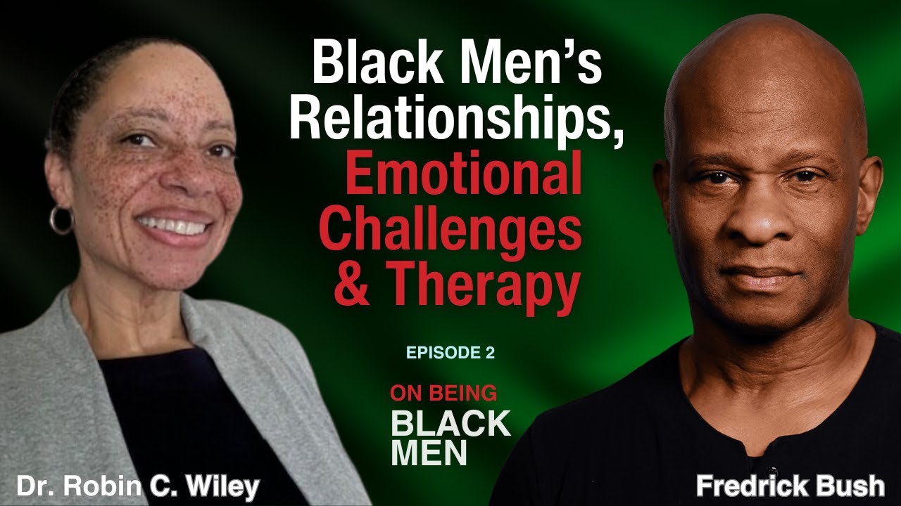 Black Men’s Relationships, Emotional Challenges & Therapy with Dr ...