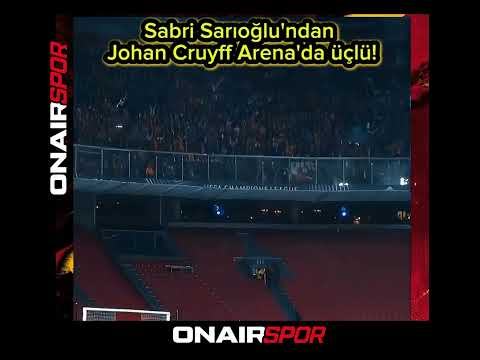 Sabri Sarıoğlu'ndan Johan Cruyff Arena 'da tarihi üçlü 