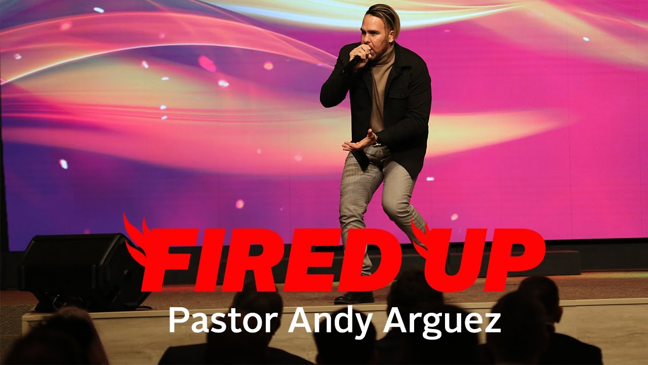Fired Up Conference Night 2- Pastor Andy Arguez | New Life Outreach ...