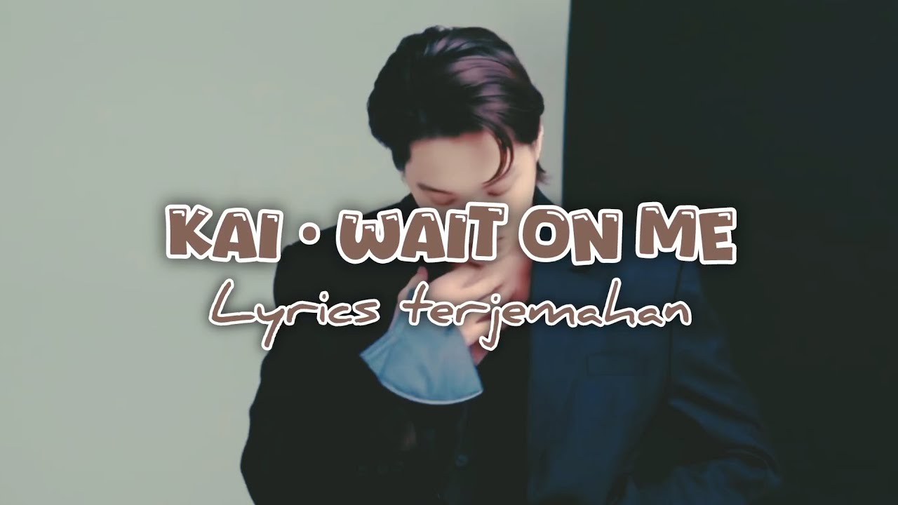 WAIT ON ME by KAI | Rom•Han•Ina | Special Lyrics Video - YouTube