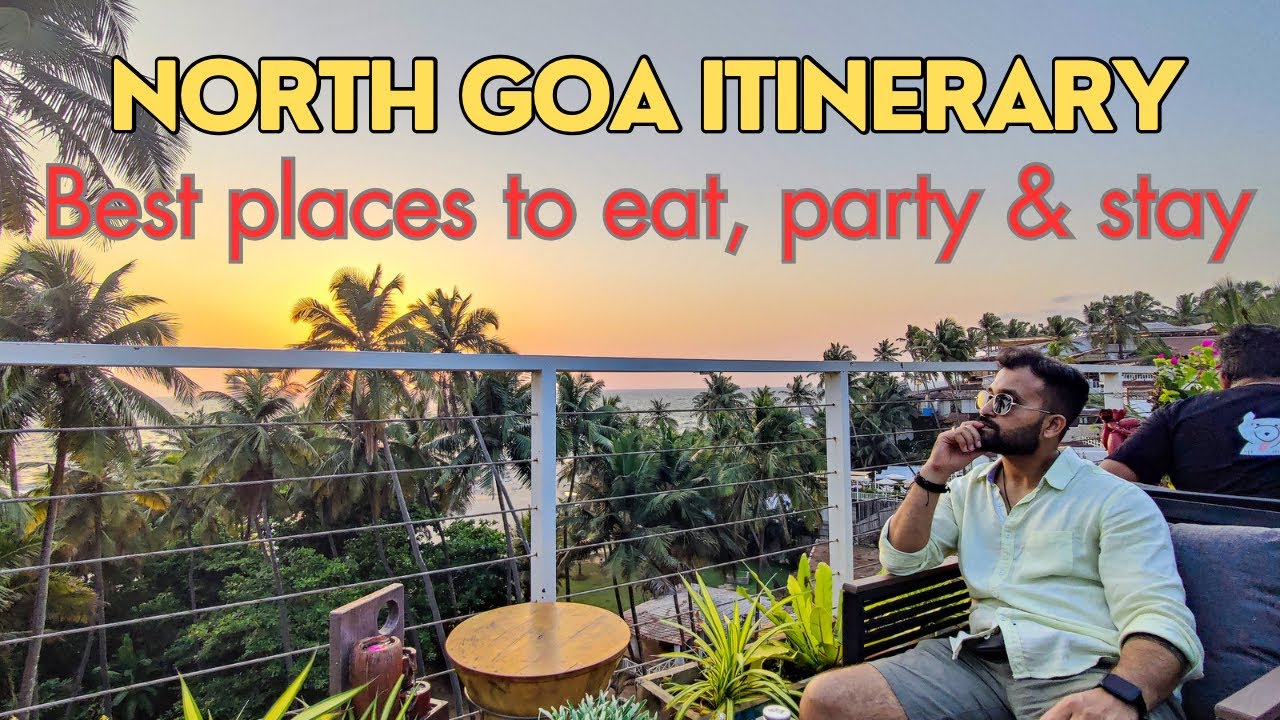 5 days North Goa Itinerary Best places to eat, party and stay in North ...