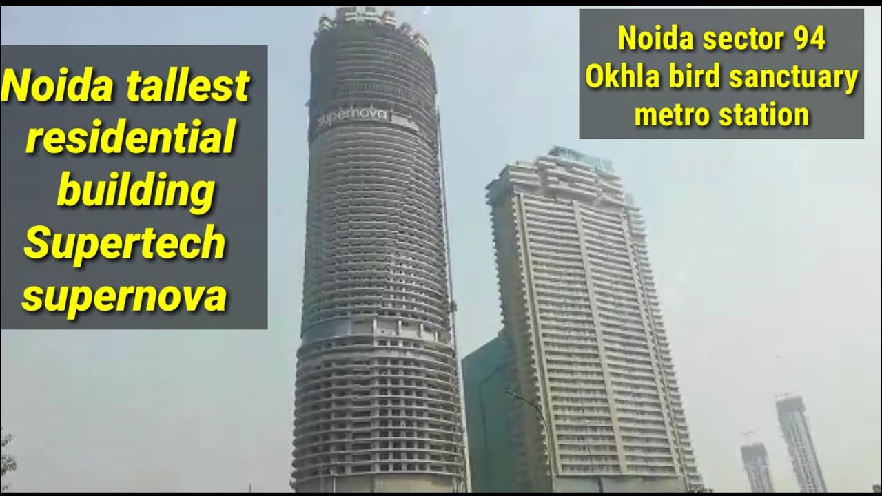Noida tallest building supertech supernova and okhla bird sanctuary ...