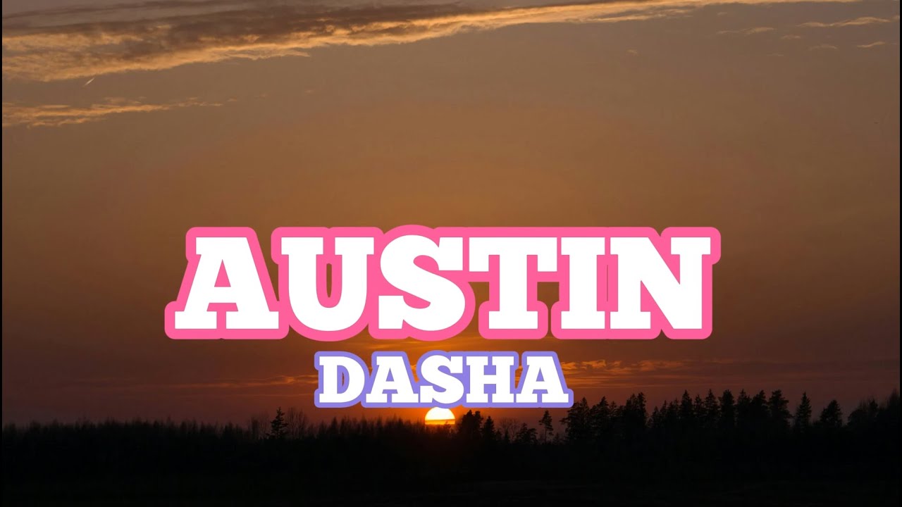 Dasha - Austin (Lyrics) - YouTube