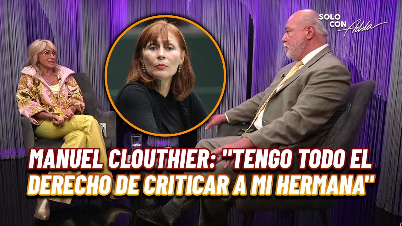 Lo que opina Manuel Clouthier sobre su hermana Tatiana | Solo con Adela ...