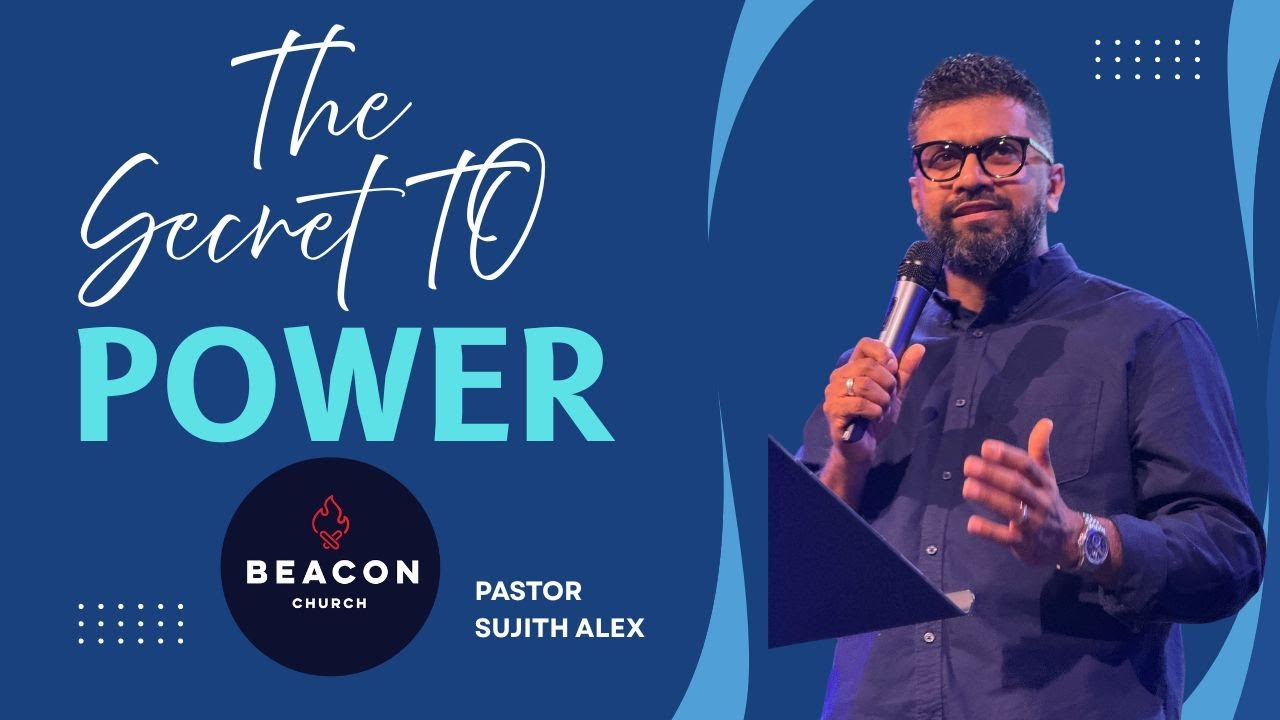 Beacon Church - The Secret to Power - Pastor Sujith - 7 Sep 2025 - YouTube