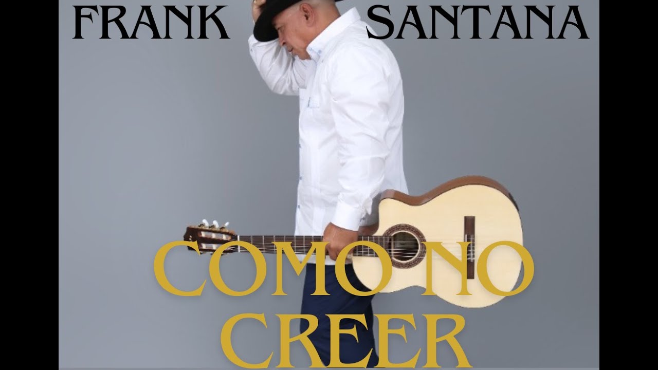 Frank Santana/Como No Creer - YouTube