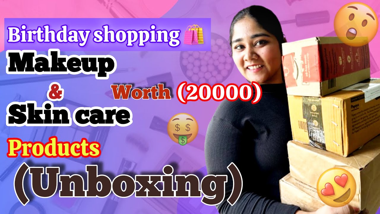 Birthday series -1 Makeup and skin care products Unboxing 😍||worth ...