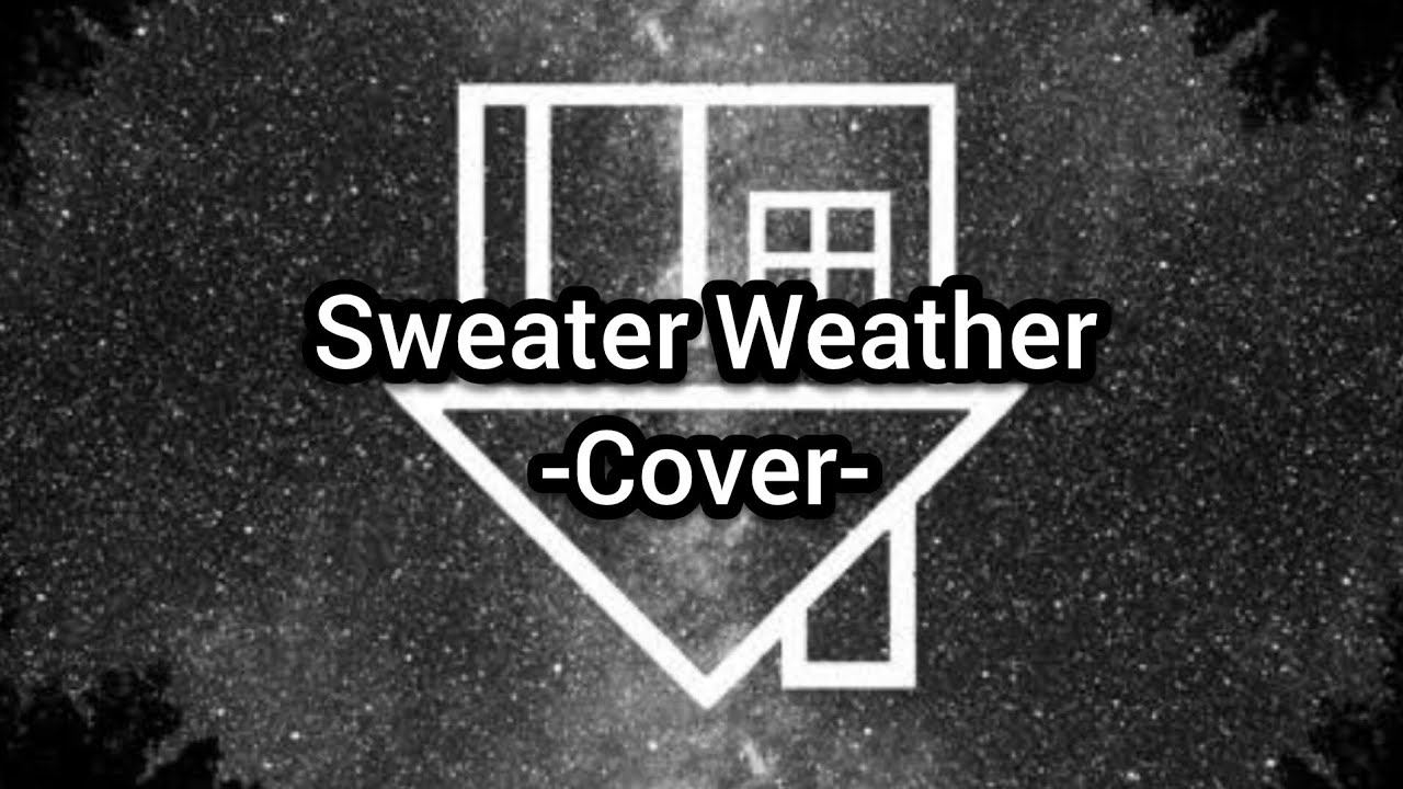 The Neighbourhood | Sweater Weather (Cover) - YouTube