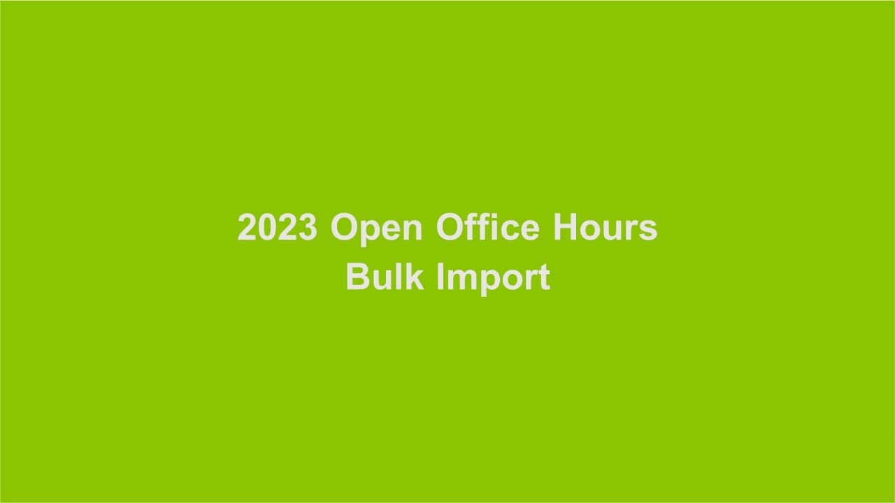 2023 Open Office Hours: Bulk Import - YouTube