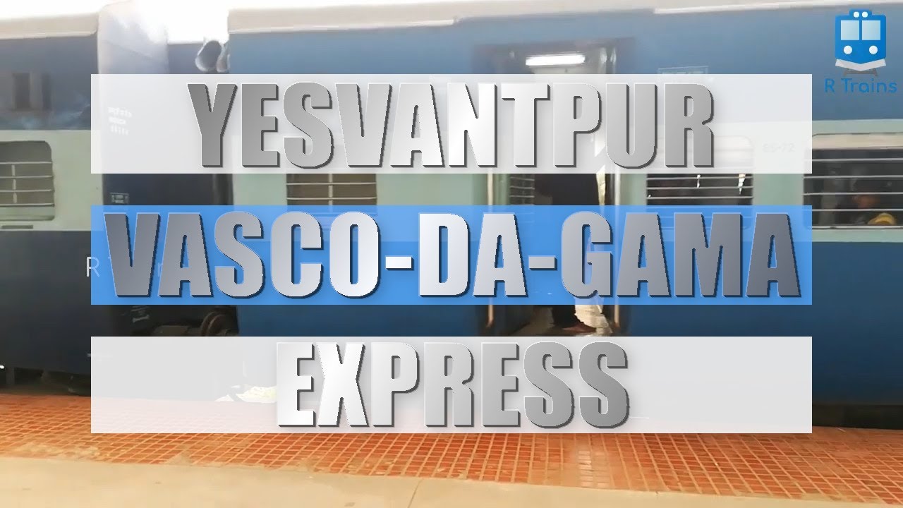 Vasco da Gama Express | Yesvantpur Vasco da Gama | Train Numbers 17309 ...