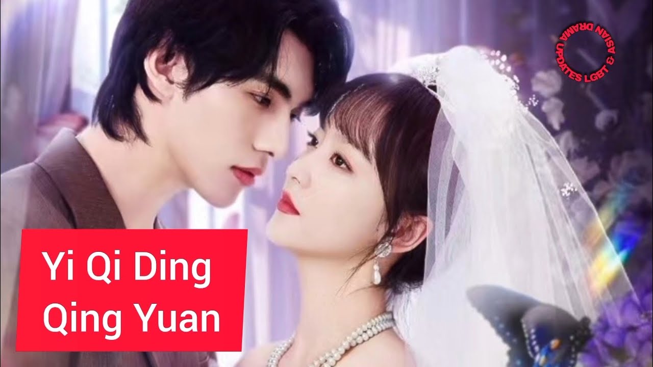 "Yi Qi Ding Qing Yuan" Chinese Drama Cast, Age, Synopsis & Air Date ...