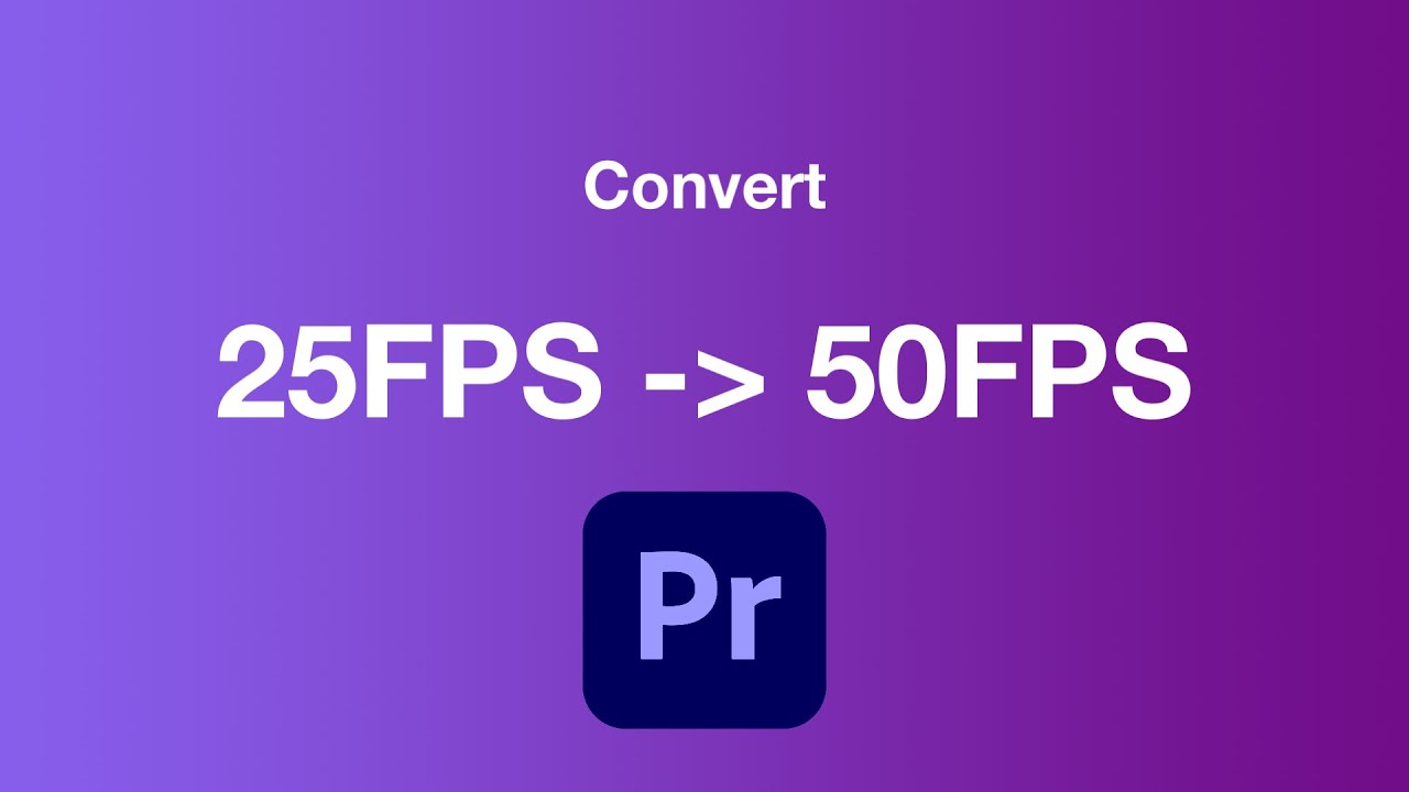 How To Convert 25fps to 50fps in Adobe Premiere Pro 2020 - YouTube