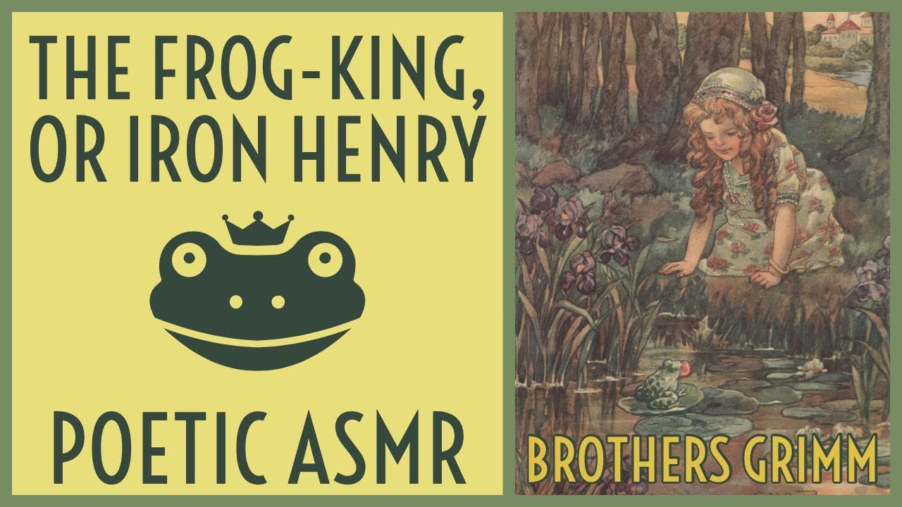 Poetic ASMR - The Frog-King, or Iron Henry (Whispered fairy tale by the ...