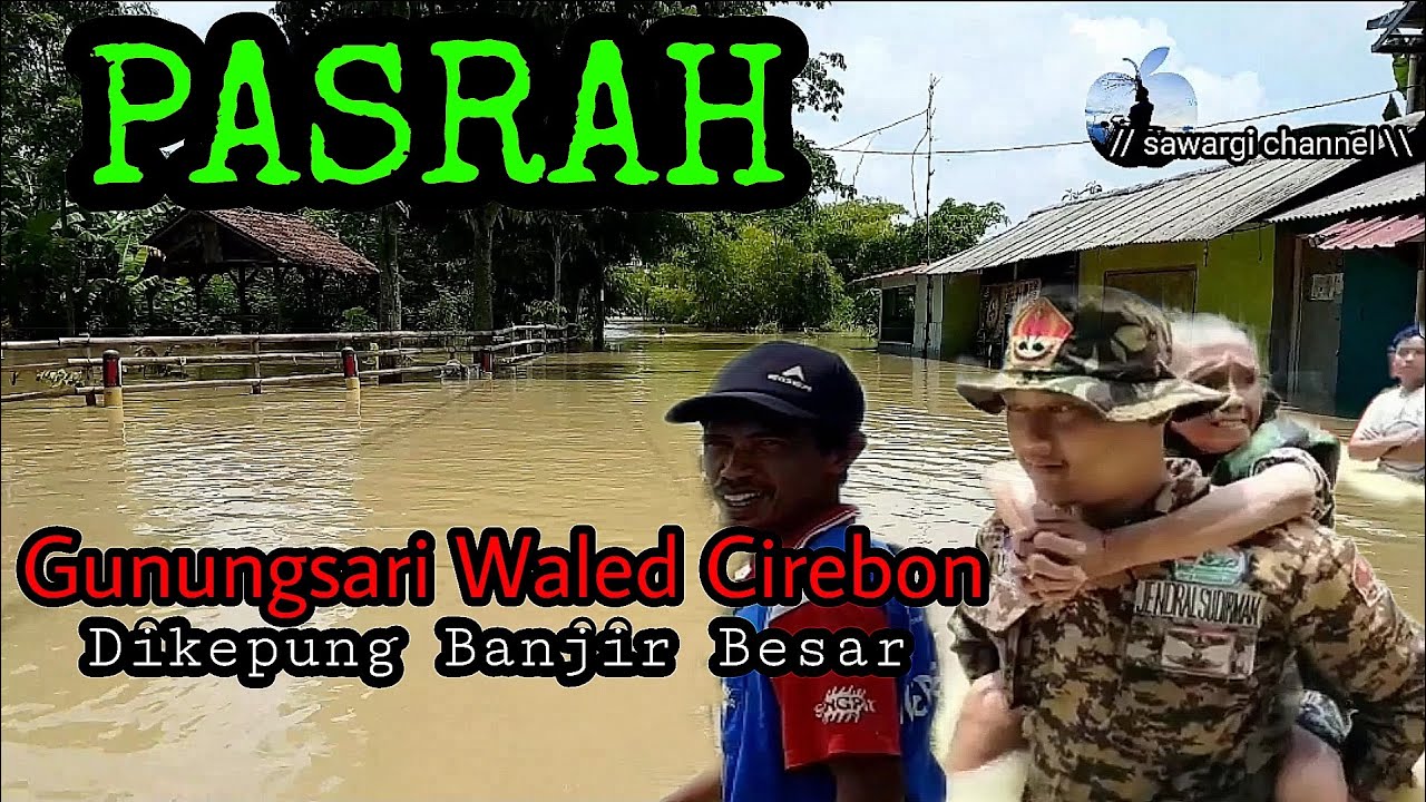 Baru Kali Ini! Desa Gunungsari Waled Diterjang Banjir Parah - YouTube