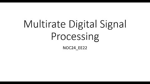 Multirate Digital Signal Processing 2024 (NPTEL) - YouTube