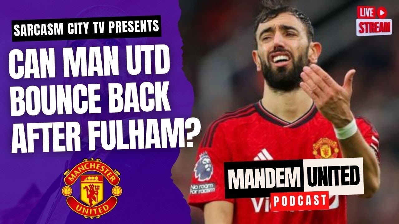 CAN MAN UTD BOUNCE BACK AFTER FULHAM DEFEAT? - ManDem Utd@RedUnitedTV ...