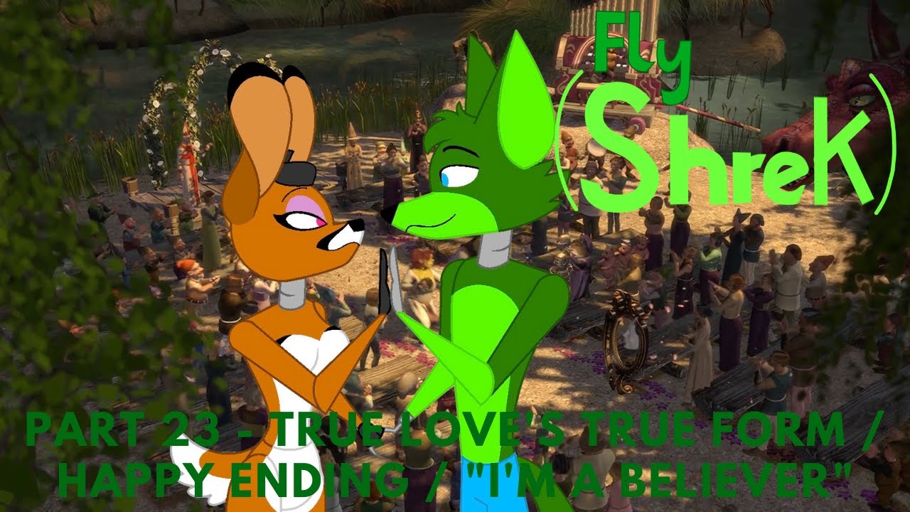 "Fly" (Shrek) Part 23 - True Love's True Form / Happy Ending / "I'm A ...