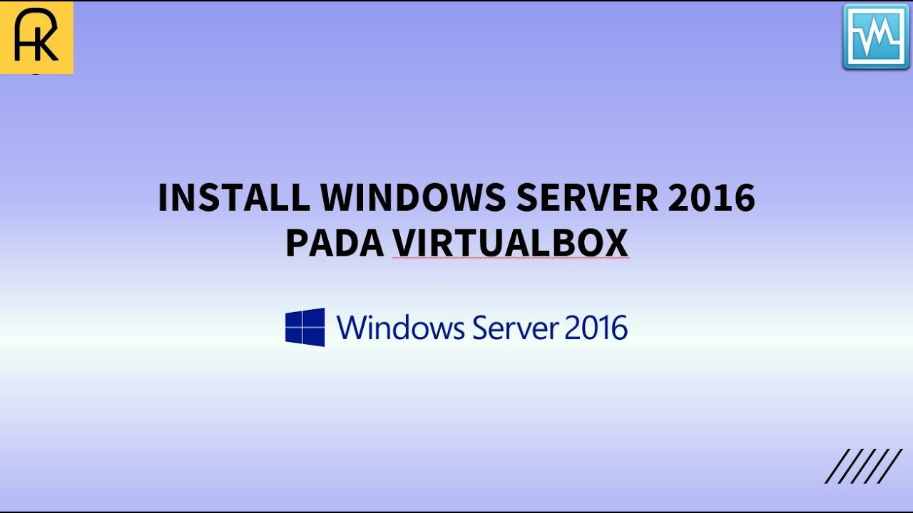 SETUP INSTALLASI WINDOWS SERVER 2016 DI VIRTUALBOX 6.1 - YouTube