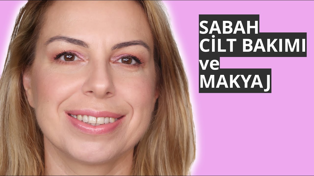 Sabah Cİlt Bakimi Ve Makyaj Sabah Rutİnİm Youtube