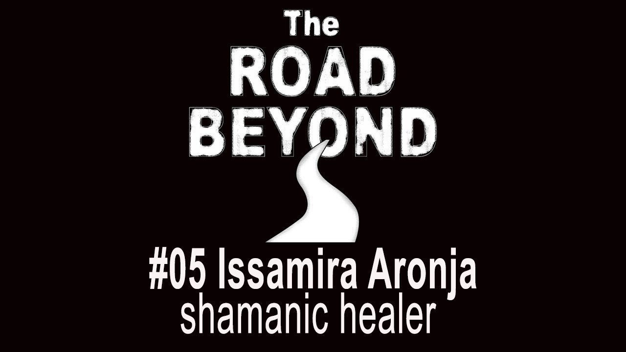 Episode #01 - Issamira Arjona - Shamanic Healer - YouTube