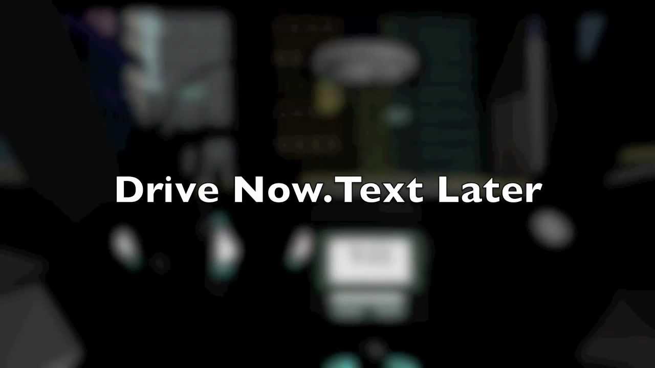 Drive Now.Text Later - YouTube