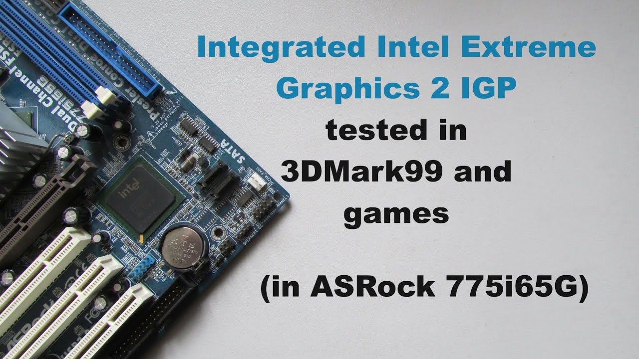 Integrated Intel Extreme Graphics 2 IGP (ASRock 775i65G) tested in ...