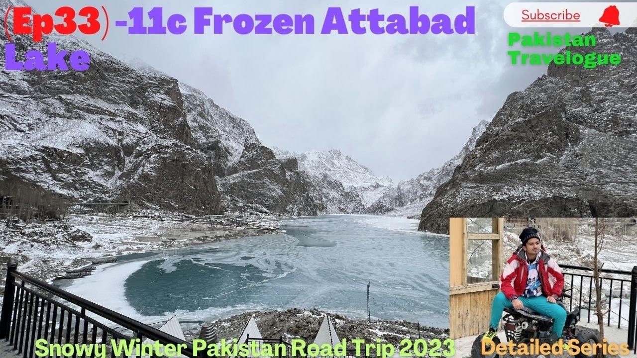 (Ep33) -11c Frozen Attabad Lake / Snowy Winter Pakistan Road Trip 2023 ...