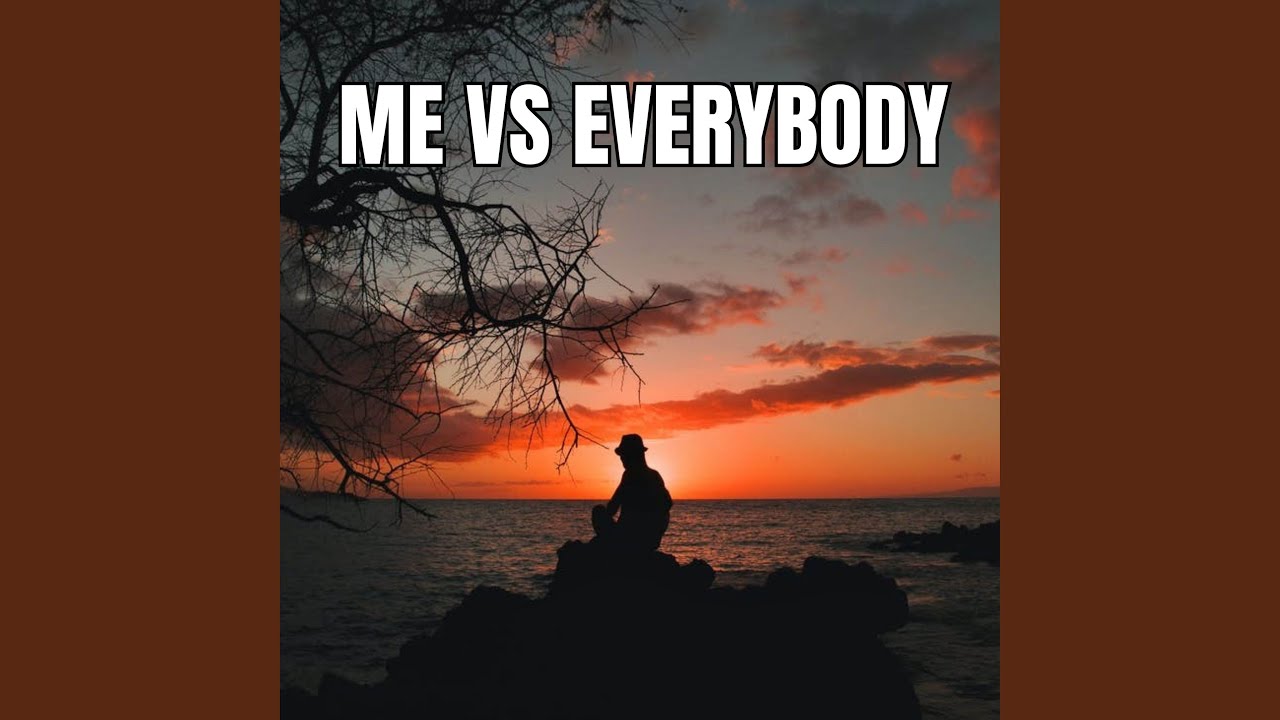 ME VS EVERYBODY - YouTube