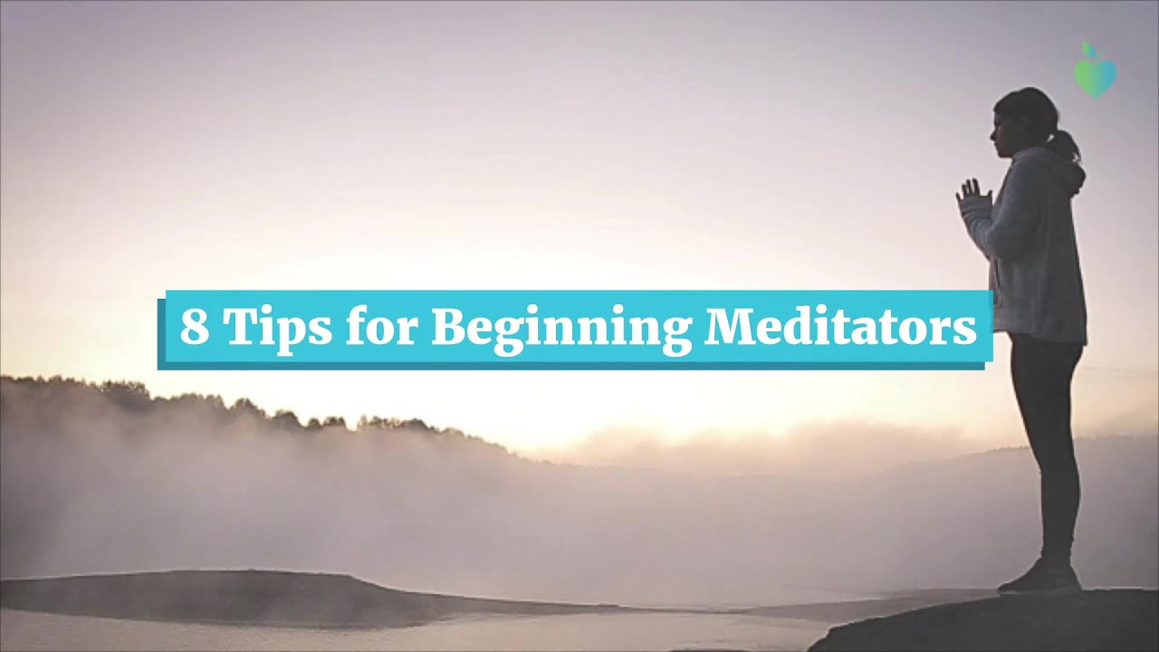 8 Tips for Beginning Meditators - YouTube
