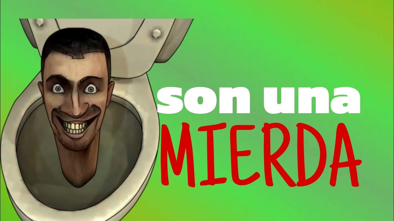 los skibidi toilets son una MIERDA - YouTube