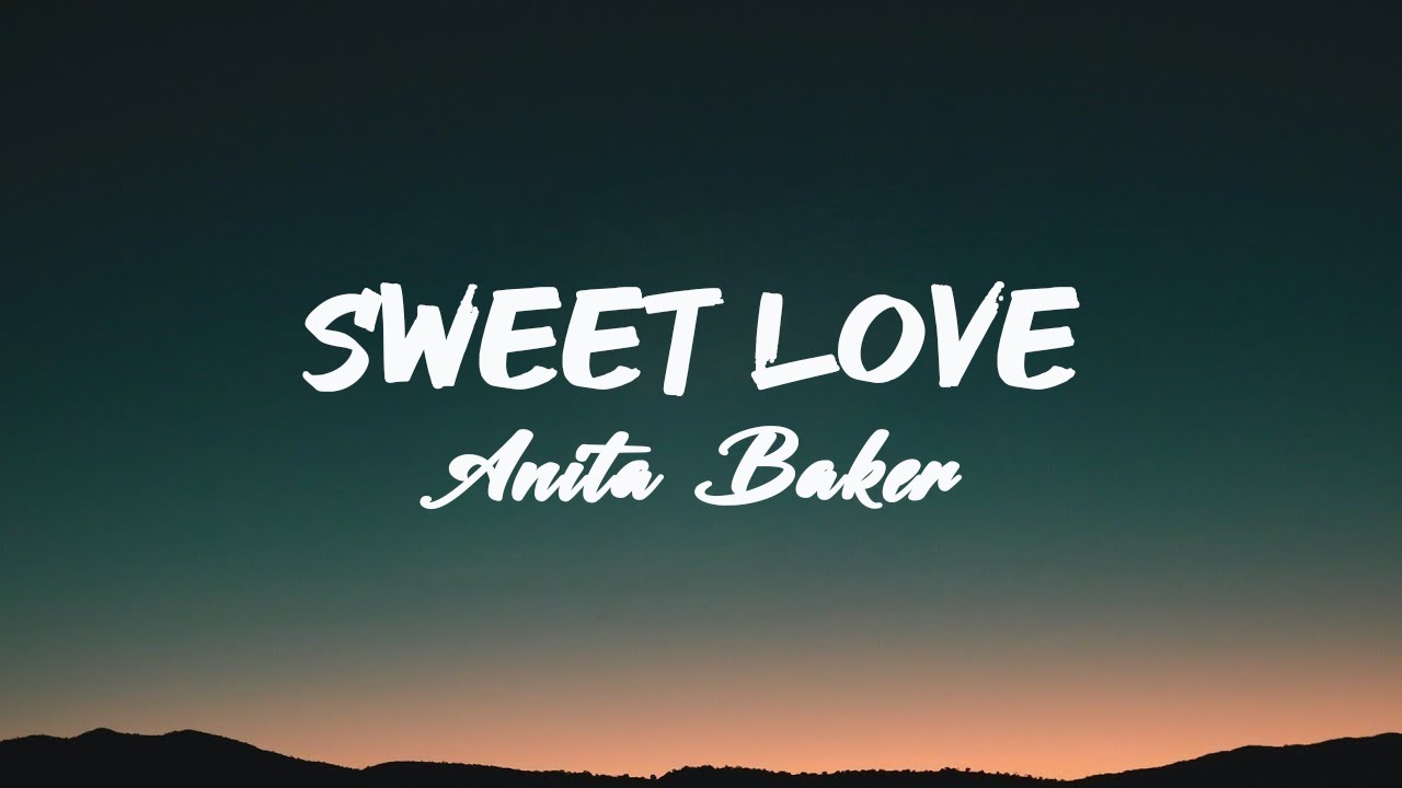Sweet Love - Anita Baker (Lyrics) - YouTube