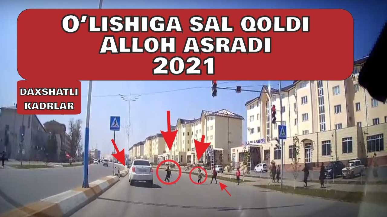 AVARIYALAR 2021// ALLOH ASRADI// OLISHIGA SAL QOLDI //TOSHKENT AVARIYA ...