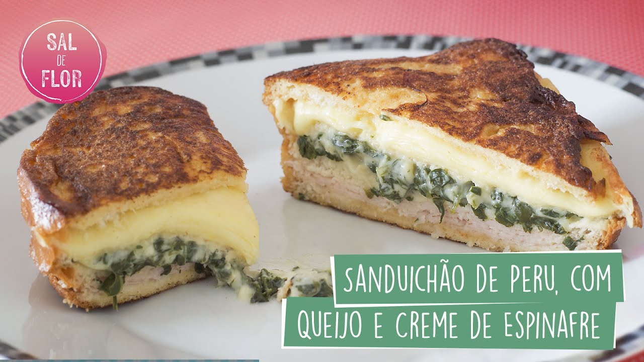 Sanduichão de Peru com Queijo e Creme de Espinafre | Sal de Flor - YouTube