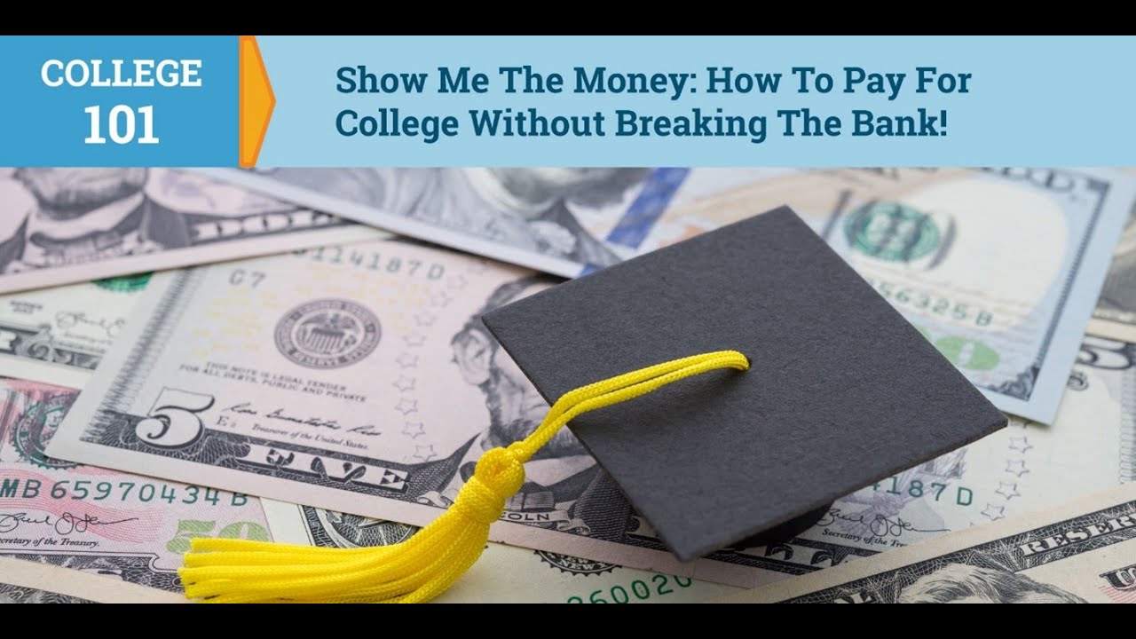 College 101: Show Me The Money: How To Pay For College Without Breaking ...