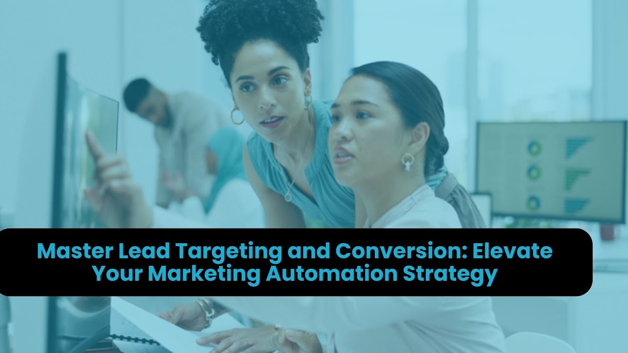 Master Lead Targeting and Conversion: Elevate Your Marketing Automation ...