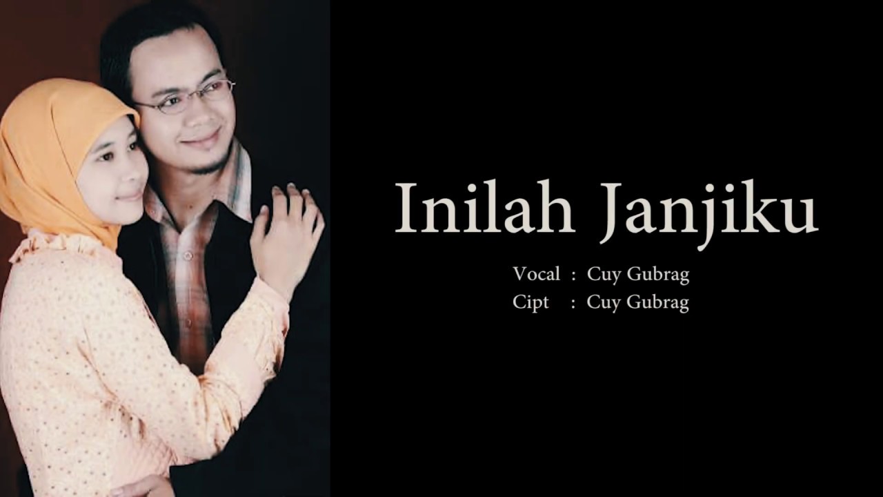 Inilah Janjiku - Cuy Gubrag (Official Music Video) - YouTube
