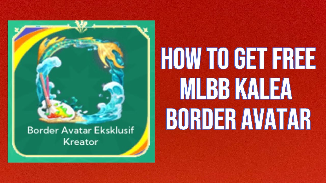 How To Get MLBB Kalea Content Creator Border Avatar - YouTube
