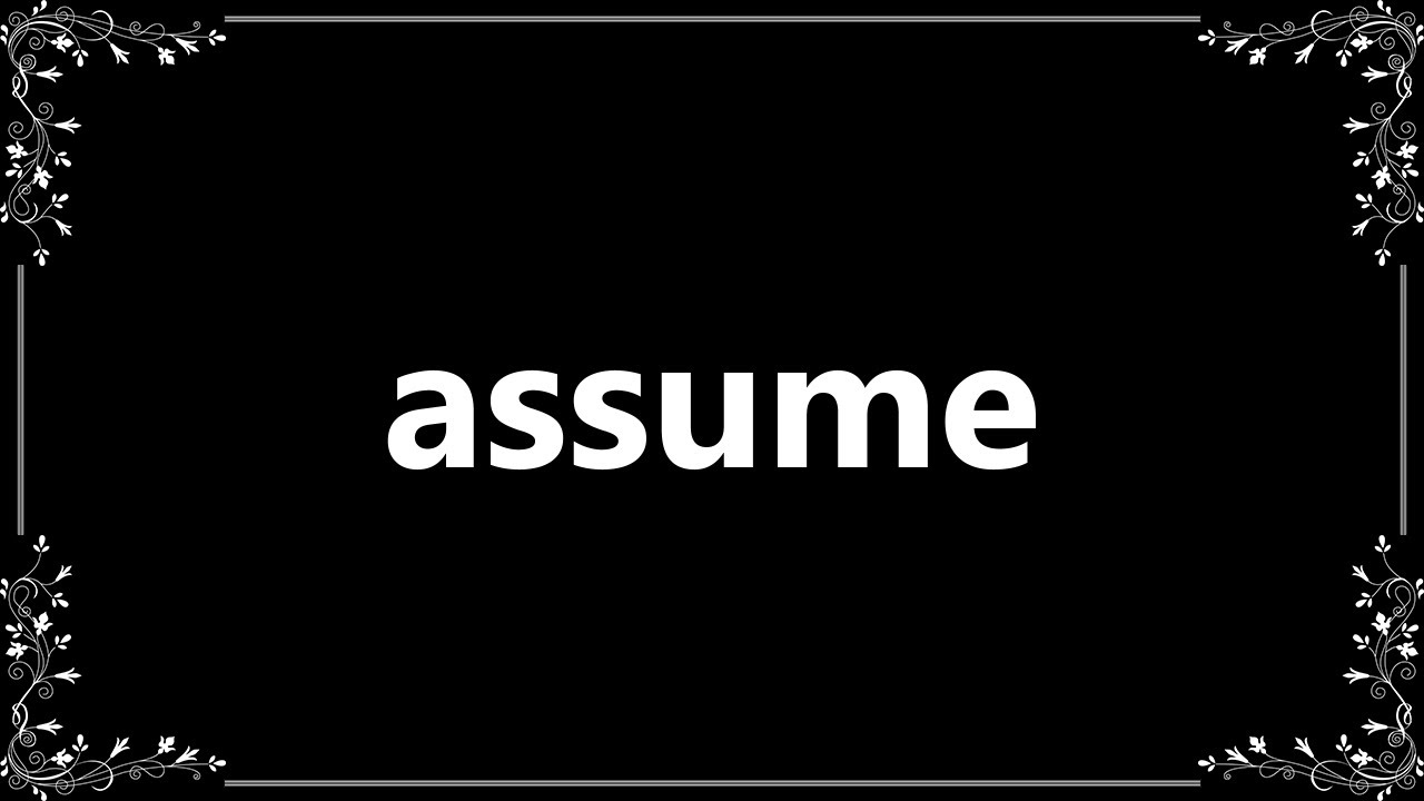 Assume Definition And How To Pronounce YouTube assume-definition-and-how-to-pronounce-youtube