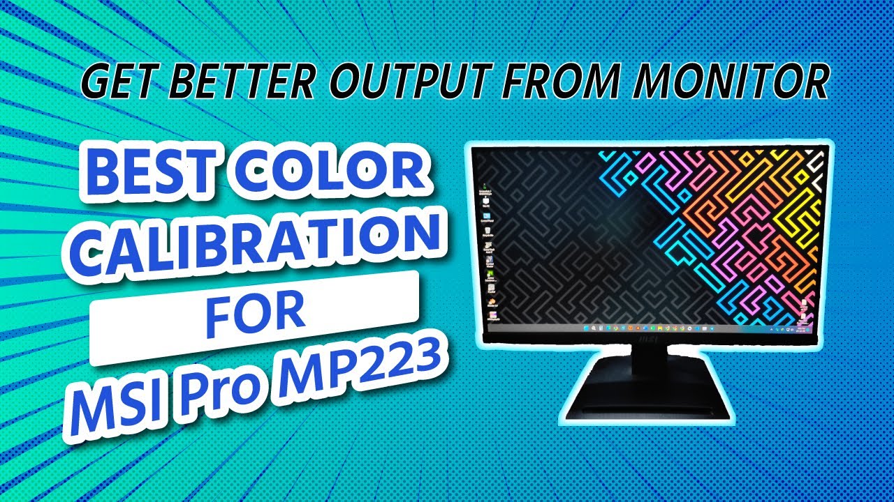 MSI Pro MP223 Color Calibration | How to get better output from monitor ...