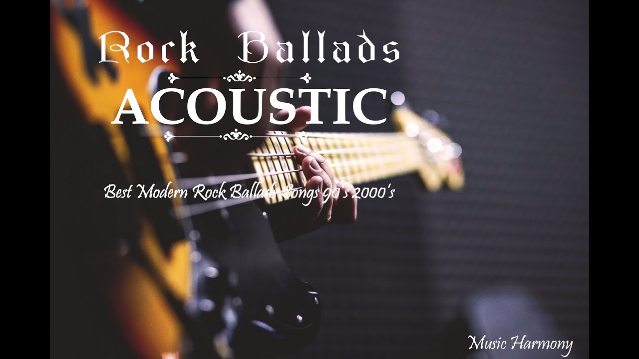 Acoustic Rock Ballads Best Modern Rock Ballads Songs 90s 2000s - YouTube