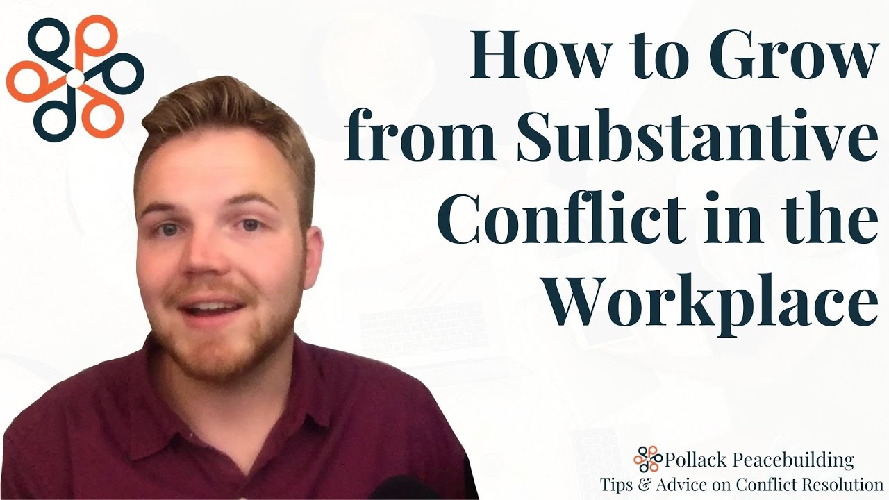 How to Grow from Substantive Conflict in the Workplace - YouTube