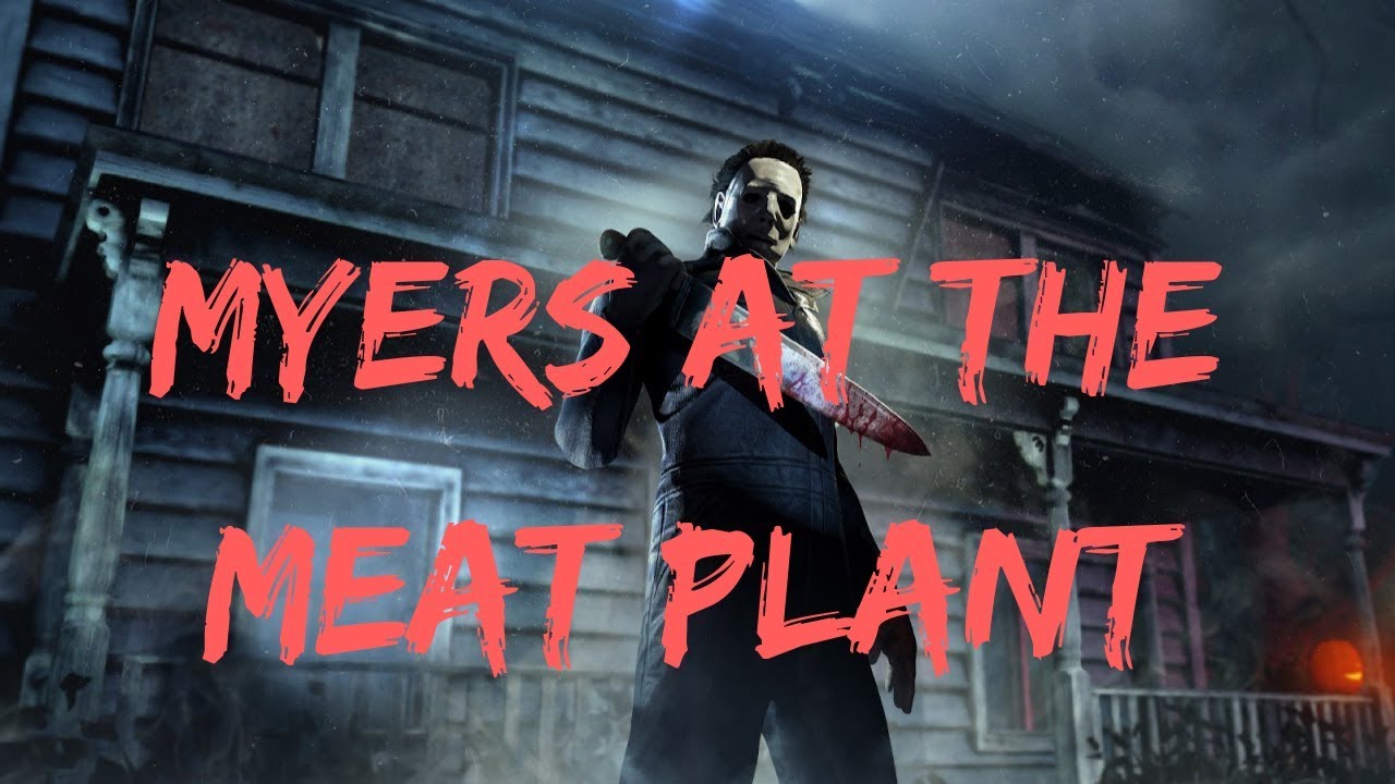 Dead by Daylight Gameplay - Myers at the Gideon Meat Plant - YouTube