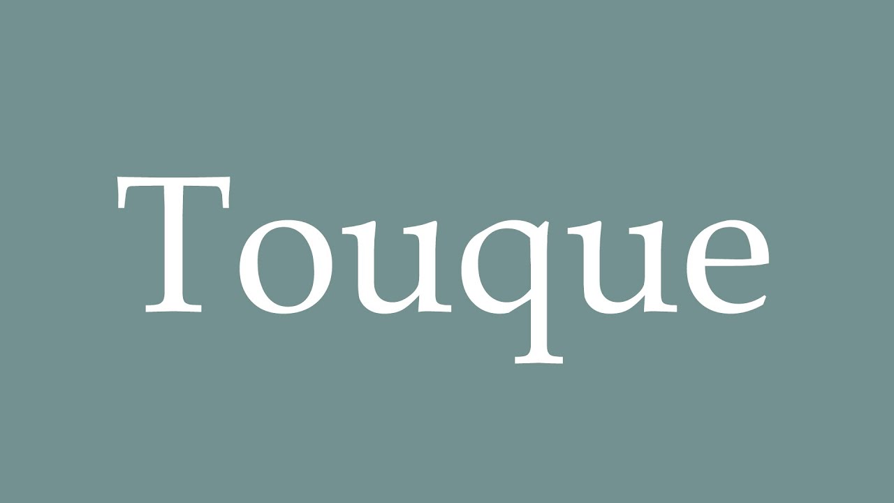 How to Pronounce ''Touque'' Correctly in French - YouTube