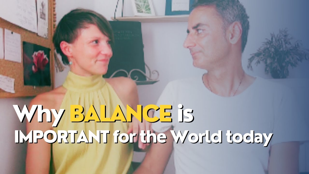 Why balance is important for the world today - YouTube