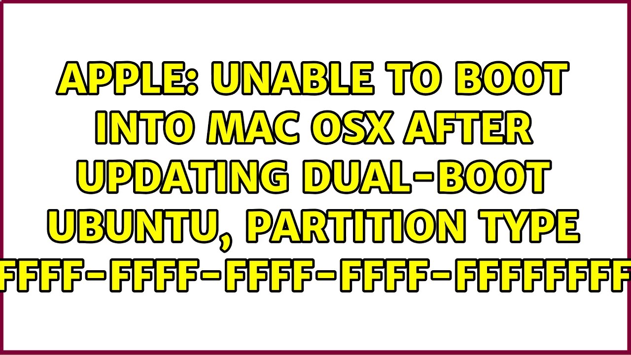 Unable To Boot Into Mac Osx After Updating Dual Boot Ubuntu Partition Type Youtube