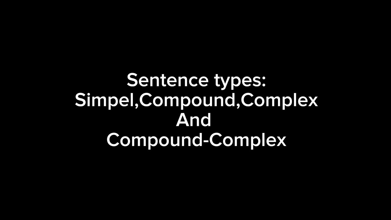 Sentence types: Simpel, Compound,Complex,and Compound-Complex - YouTube