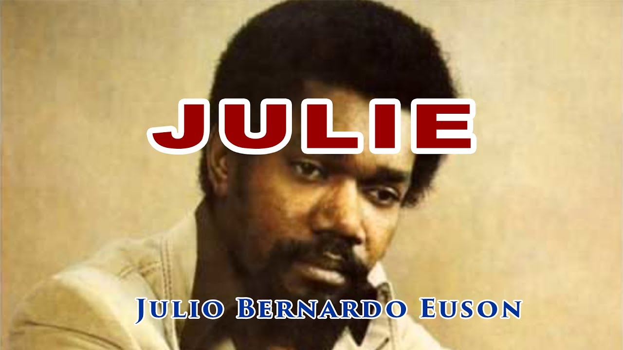 JULIE - JULIO BERNARDO EUSON || Lagu Lawas Slow Mantul ~ Full HD - YouTube