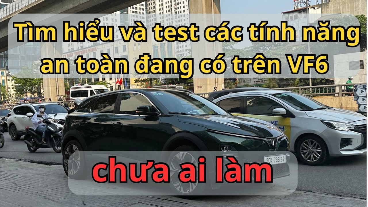 Tìm Hiểu và Test các tính năng an toàn đang có trên #vf6 [ #vinfast VF6 ...