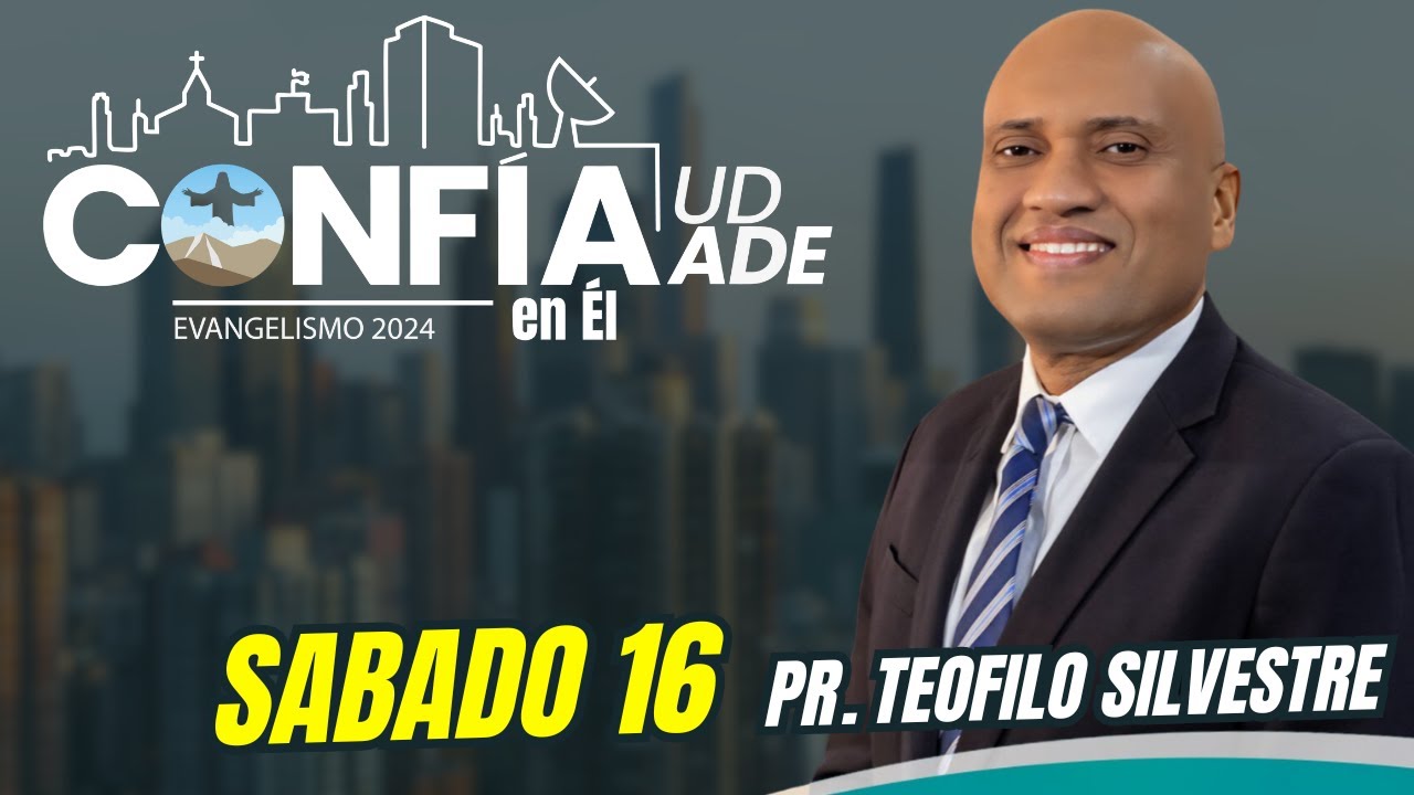 ''Confía en Él'' Pr. Teofilo Silvestre - YouTube