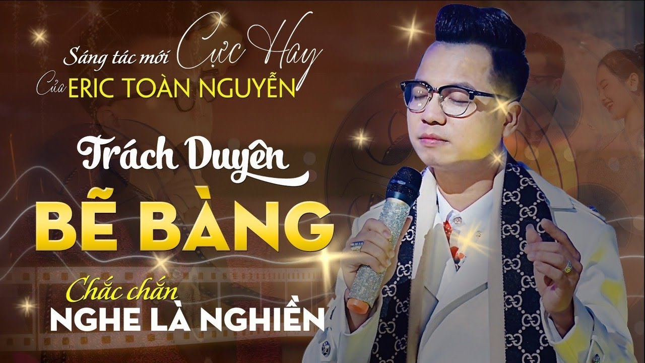 Trách Duyên Bẽ Bàng | Eric Toàn Nguyễn | Sáng Tác Tuyệt hay | Nghe là ...